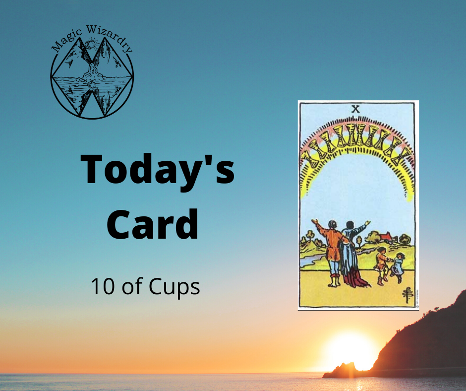 Daily Card Ten of Cups | Magic Wizardry